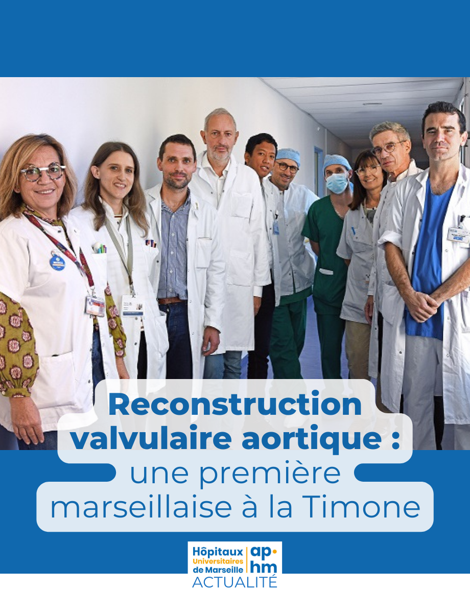Reconstruction valvulaire aortique : une première marseillaise à la Timone | AP-HM